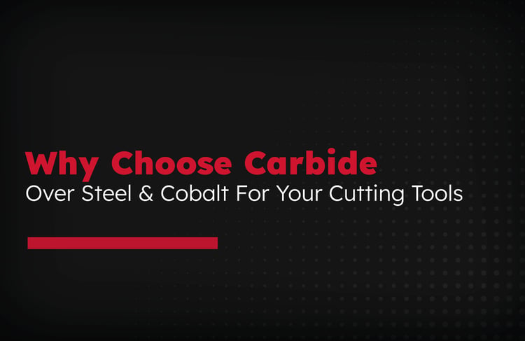 Why Choose Carbide Cutting Tools Over Steel or Cobalt Cutting Tools