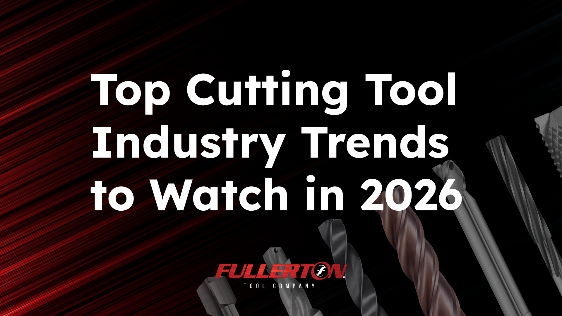 Top Cutting Tool Industry Trends to Watch in 2026